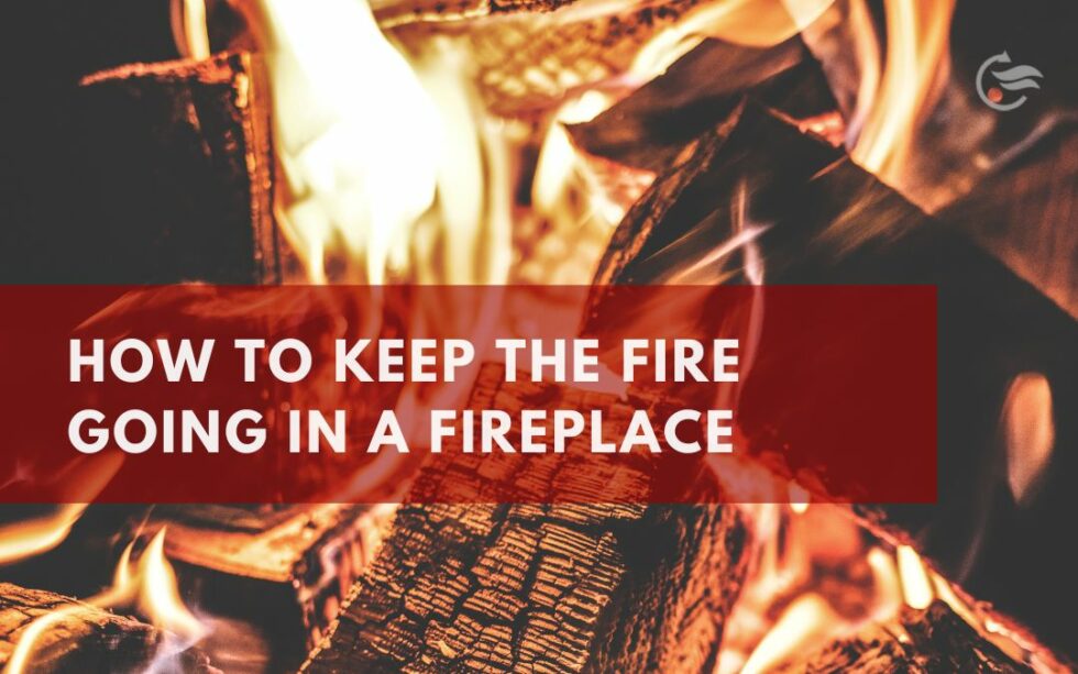 How to keep the fire going in a fireplace - Carbel